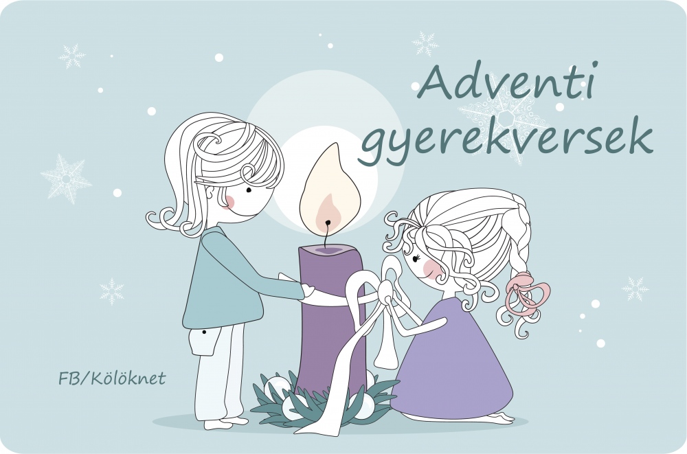 15 legszebb adventi gyerekvers - Decemberi, karácsonyváró versek ...